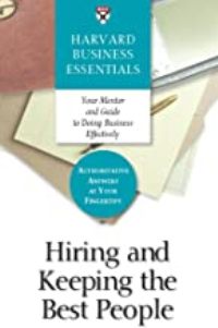 Harvard Business Essentials: Hiring and Keeping the Best People – Books.lk
